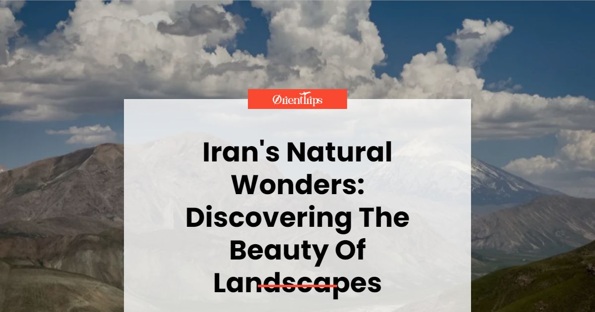Iran's Natural Wonders: Discovering The Beauty Of Landscapes ...